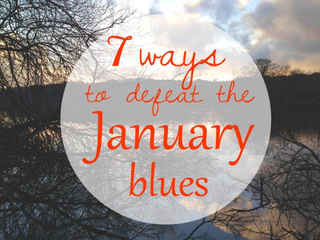 7 Ways to Defeat the January Blues – English Rose from Manchester's Blog